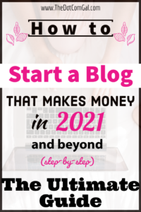 How to Start a Blog and Make Money - The Dot Com Gal