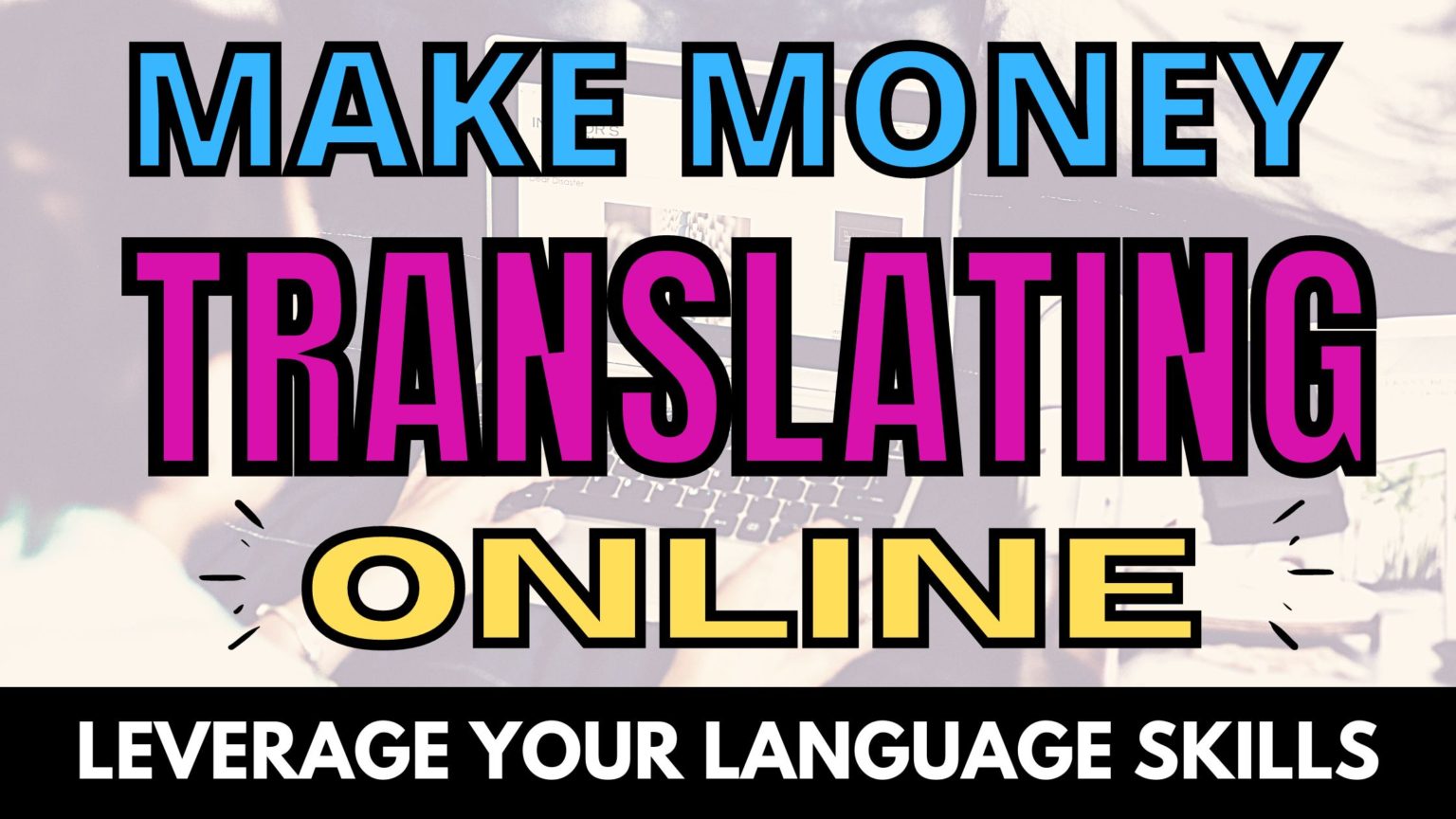 How To Make Money Translating Online – The Dot Com Gal